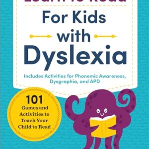 Learn to Read for Kids with Dyslexia: 101 Games and Activities to Teach Your Child to Read