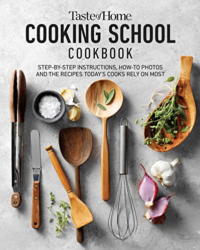 Taste of Home Cooking School Cookbook: Step-by-Step Instructions, How-to Photos and the Recipes Today's Home Cooks Rely on Most (Taste of Home Classics)