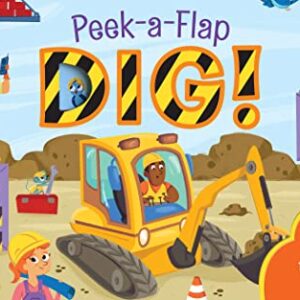 Peek-a-Flap Dig! - Construction Lift-a-Flap Board Book for Babies and Toddlers; Ages 2-7