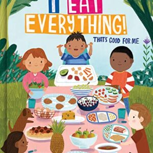 I Eat Everything!: That's Good for Me (Early Learning)