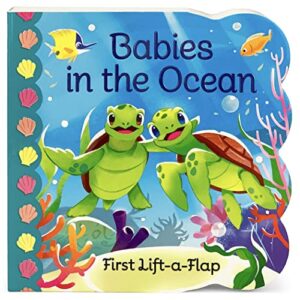 babies in the ocean- a first lift-a-flap board book for babies and toddlers (babies love)