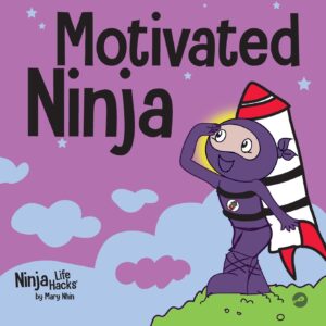 motivated ninja: a social, emotional learning book for kids about motivation (ninja life hacks)