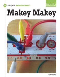 makey makey (21st century skills innovation library: makers as innovators)