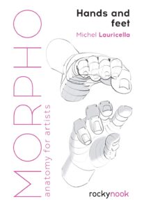 morpho: hands and feet: anatomy for artists (morpho: anatomy for artists, 5)