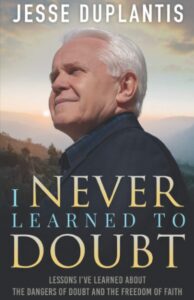 i never learned to doubt: lessons i’ve learned about the dangers of doubt and the freedom of faith