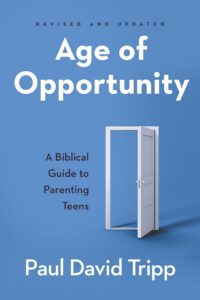 age of opportunity: a biblical guide to parenting teens