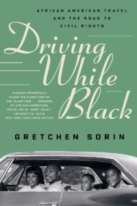 driving while black: african american travel and the road to civil rights