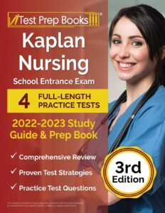 kaplan nursing school entrance exam 2022-2023 study guide: 4 full-length practice tests and prep book [3rd edition]