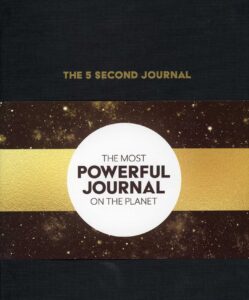 the 5 second journal: the best daily journal and fastest way to slow down, power up, and get sh*t done