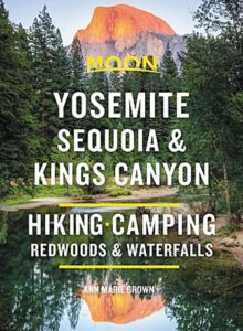 moon yosemite, sequoia & kings canyon: hiking, camping, waterfalls & big trees (travel guide)