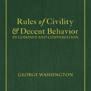 Rules of Civility & Decent Behavior In Company and Conversation