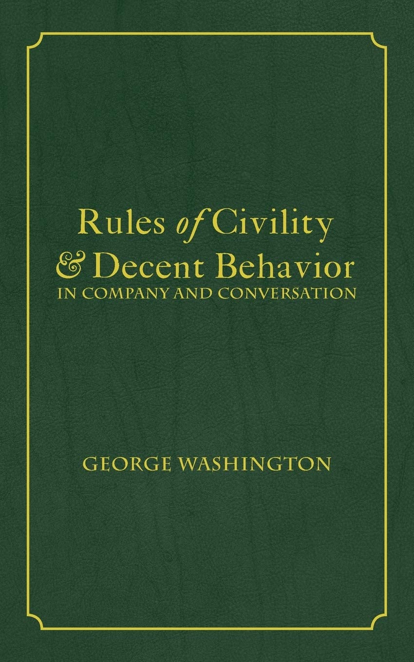 Rules of Civility & Decent Behavior In Company and Conversation