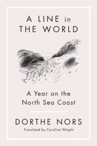 a line in the world: a year on the north sea coast