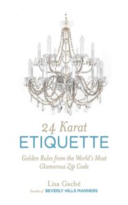 24 karat etiquette: golden rules from the world's most glamorous zip c