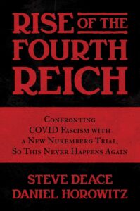 rise of the fourth reich: confronting covid fascism with a new nuremberg trial, so this never happens again