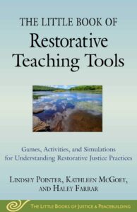 the little book of restorative teaching tools: games, activities, and simulations for understanding restorative justice practices (justice and peacebuilding)