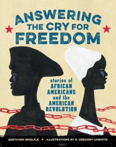 answering the cry for freedom: stories of african americans and the american revolution