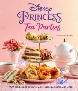 disney princess tea parties cookbook (kids cookbooks, disney fans)