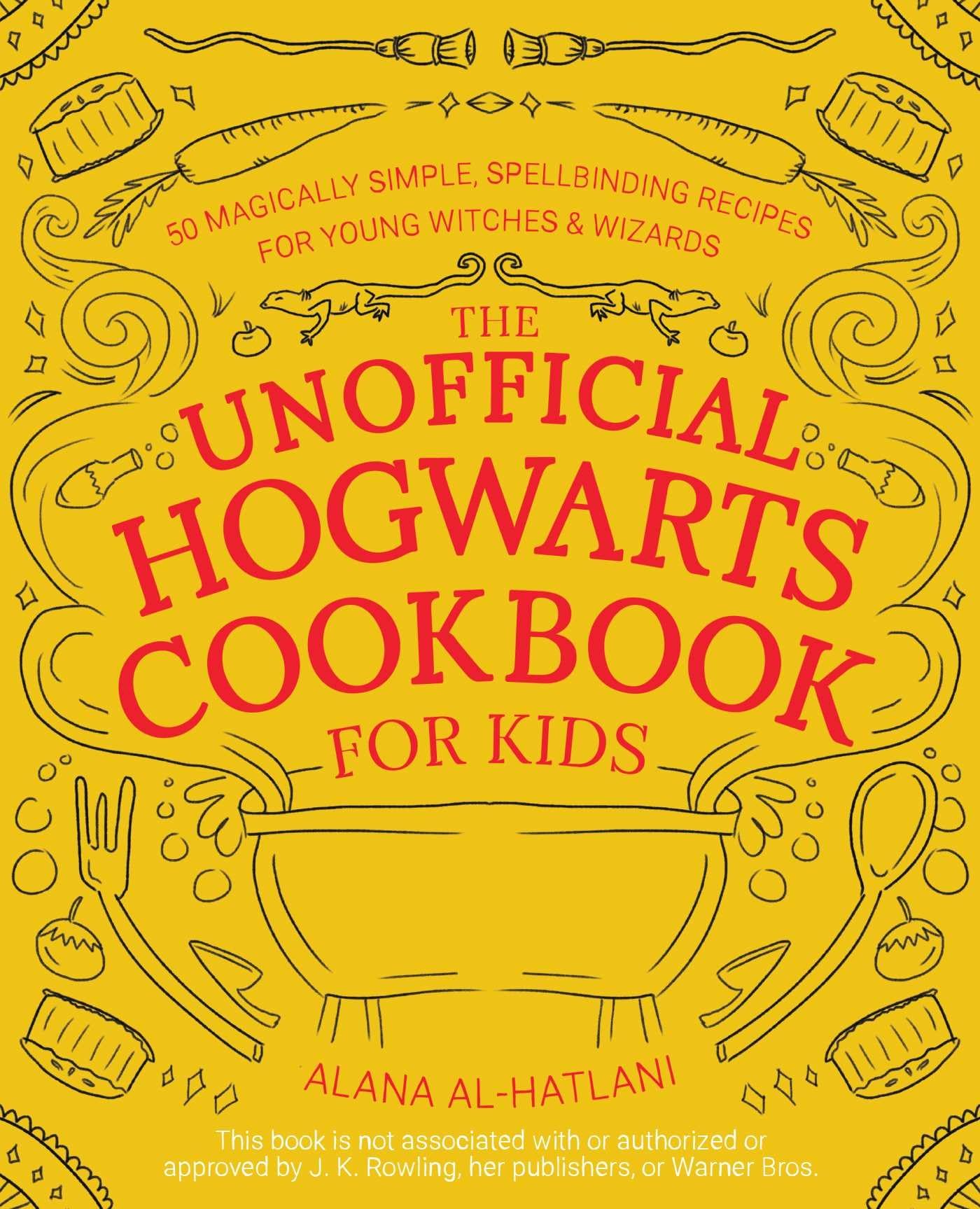 The Unofficial Hogwarts Cookbook for Kids: 50 Magically Simple, Spellbinding Recipes for Young Witches and Wizards