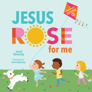 jesus rose for me: the true story of easter