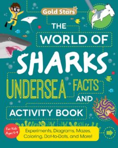 shark facts & activity book for kids 5-9: activities and information on hammerhead, tiger, great white, whale sharks and more with coloring, mazes, experiments (gold stars series)