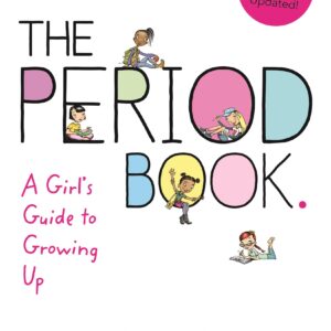 The Period Book: A Girl's Guide to Growing Up