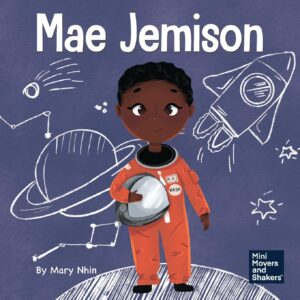 mae jemison: a kid's book about reaching your dreams (mini movers and shakers)