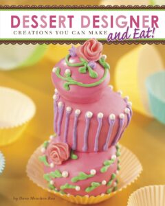 dessert designer: creations you can make and eat! (craft it yourself)