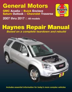 gmc acadia, (07-16), acadia ltd (17), buick enclave, (08-17), saturn outlook, (07-10) & chevrolet traverse, (09-17) haynes repair manual (haynes automotive)