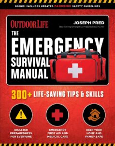 the emergency survival manual: 300+ life-saving tips & skills