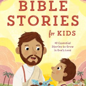 Bible Stories for Kids: 40 Essential Stories to Grow in God's Love