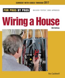 wiring a house: 5th edition (for pros by pros)