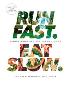 run fast. eat slow.: nourishing recipes for athletes: a cookbook