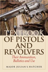 textbook of pistols and revolvers: their ammunition, ballistics and use