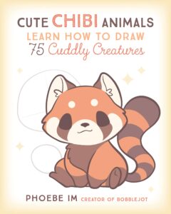 cute chibi animals: learn how to draw 75 cuddly creatures (cute and cuddly art, 3)