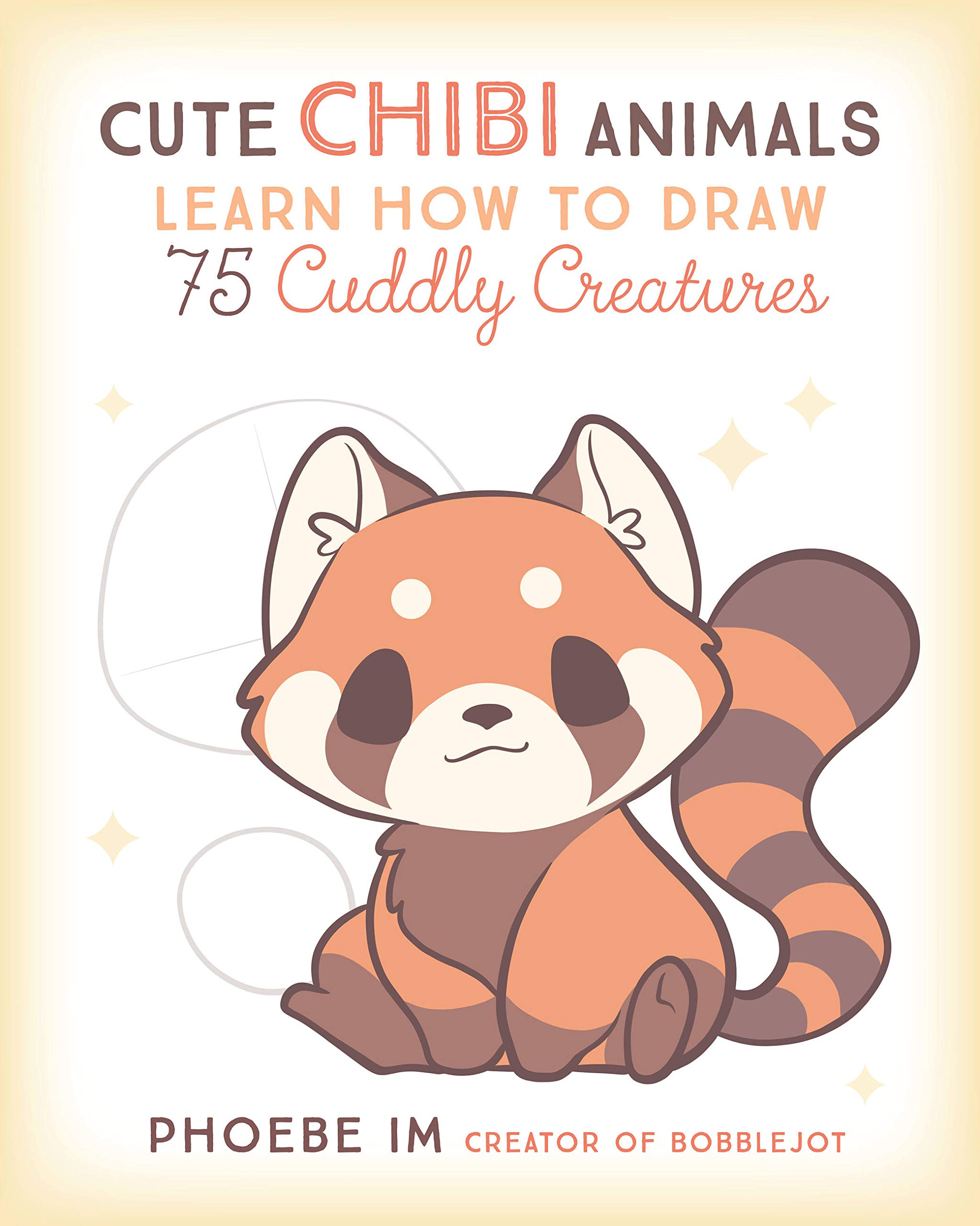 Cute Chibi Animals: Learn How to Draw 75 Cuddly Creatures (Cute and Cuddly Art, 3)