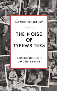 the noise of typewriters: remembering journalism