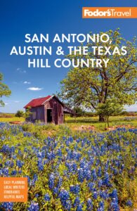 fodor's san antonio, austin & the texas hill country (full-color travel guide)