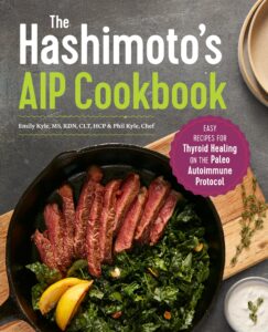 the hashimoto's aip cookbook: easy recipes for thyroid healing on the paleo autoimmune protocol