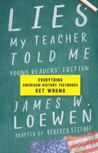 lies my teacher told me: young readers’ edition: everything american history textbooks get wrong