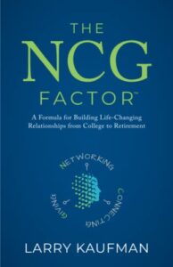 the ncg factor: a formula for building life-changing relationships from college to retirement