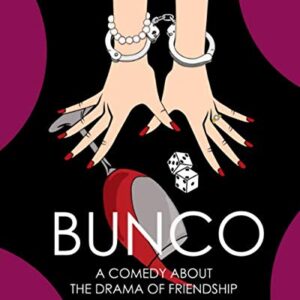 Bunco: A Comedy About The Drama Of Friendship