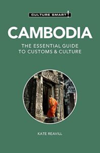 cambodia - culture smart!: the essential guide to customs & culture