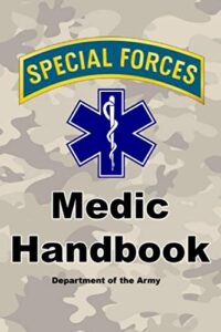 special forces medic handbook: official updated version - 720+ pages (prepper survival army)