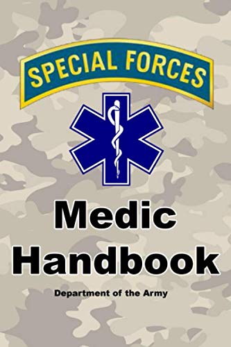 Special Forces Medic Handbook: Official Updated Version - 720+ Pages (Prepper Survival Army)