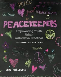 peacekeepers: an implementation manual for empowering youth using restorative practices