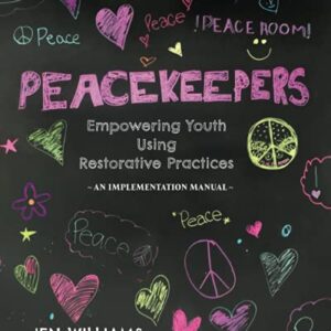 Peacekeepers: An Implementation Manual for Empowering Youth Using Restorative Practices