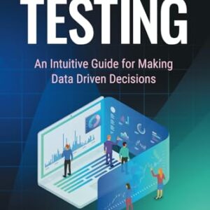 Hypothesis Testing: An Intuitive Guide for Making Data Driven Decisions