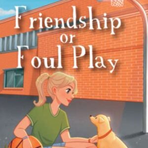 Friendship or Foul Play: Taylor Takes Her Shot (A chapter book for girls aged 8-12 about friendship and basketball) (Step-By-Step)