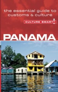 panama - culture smart!: the essential guide to customs & culture